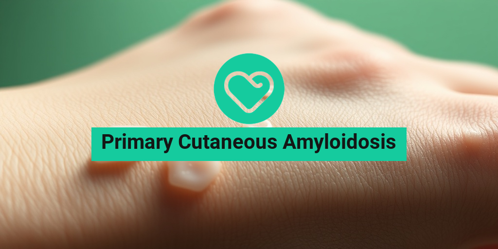 Primary Cutaneous Amyloidosis: Understanding Symptoms, Causes, and ...